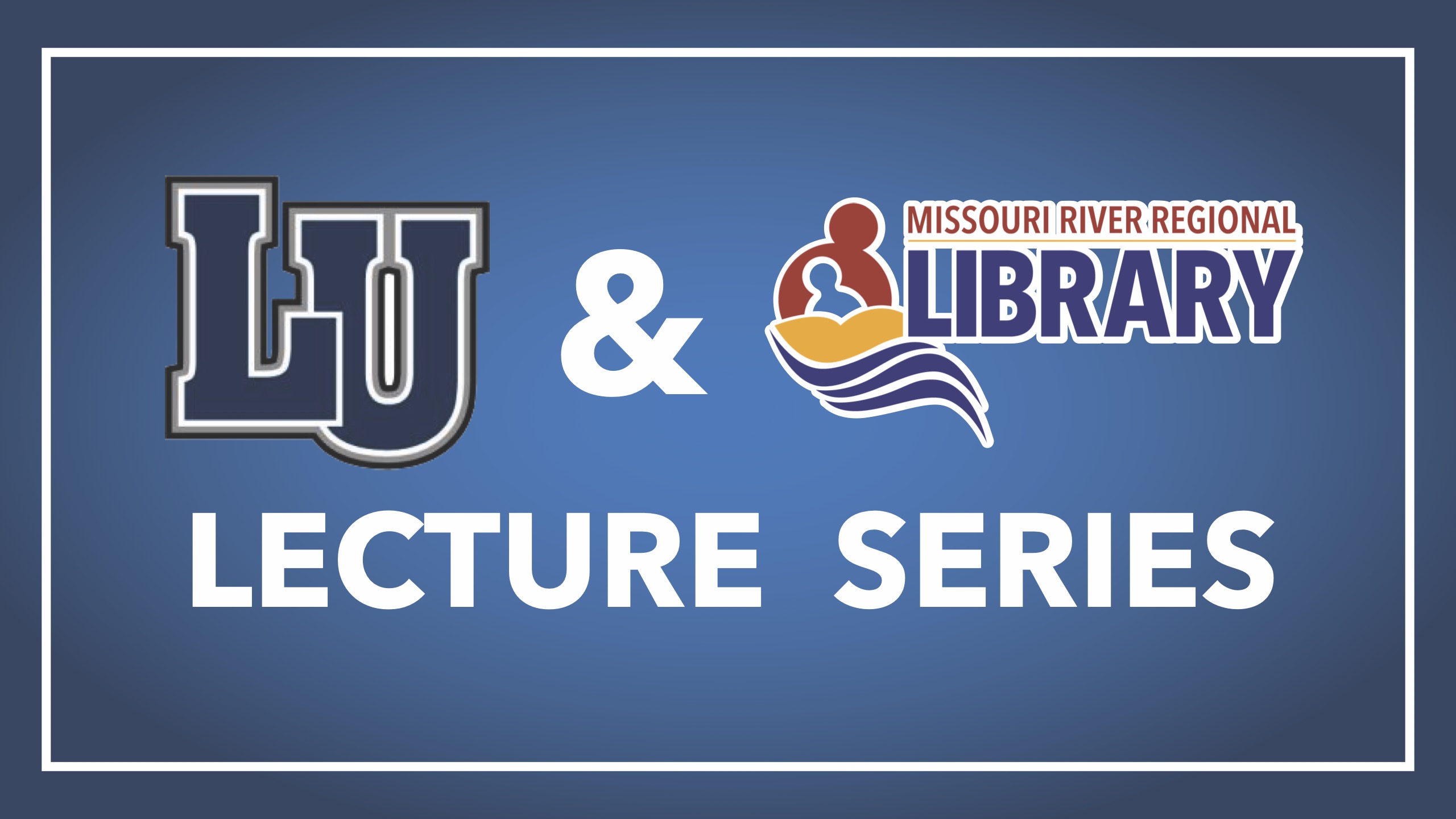 LU-MRRL Lecture Series | Missouri River Regional Library LU-MRRL Lecture Series | Missouri River Regional Library